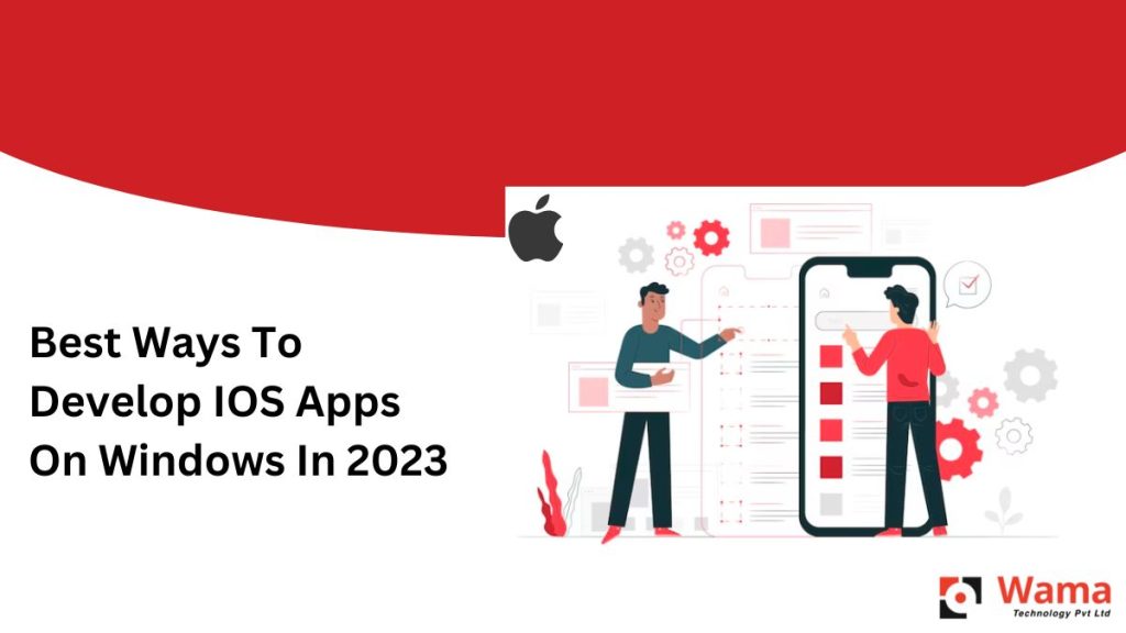How to Develop iOS Apps on Windows in 2023 - Wama Technology